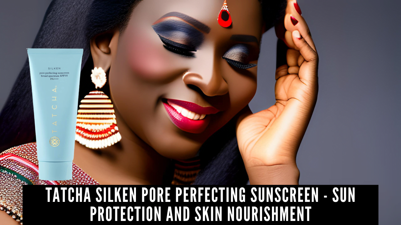 Tatcha Silken Pore Perfecting Sunscreen - Sun Protection and Skin ... Tatcha Silken Pore Perfecting Sunscreen - Sun Protection and Skin ...